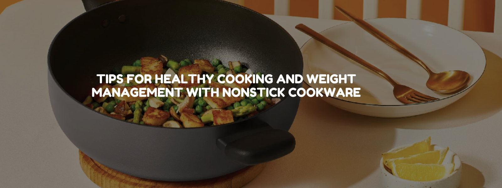 Tips for Healthy Cooking and Weight Management with Nonstick Cookware ...
