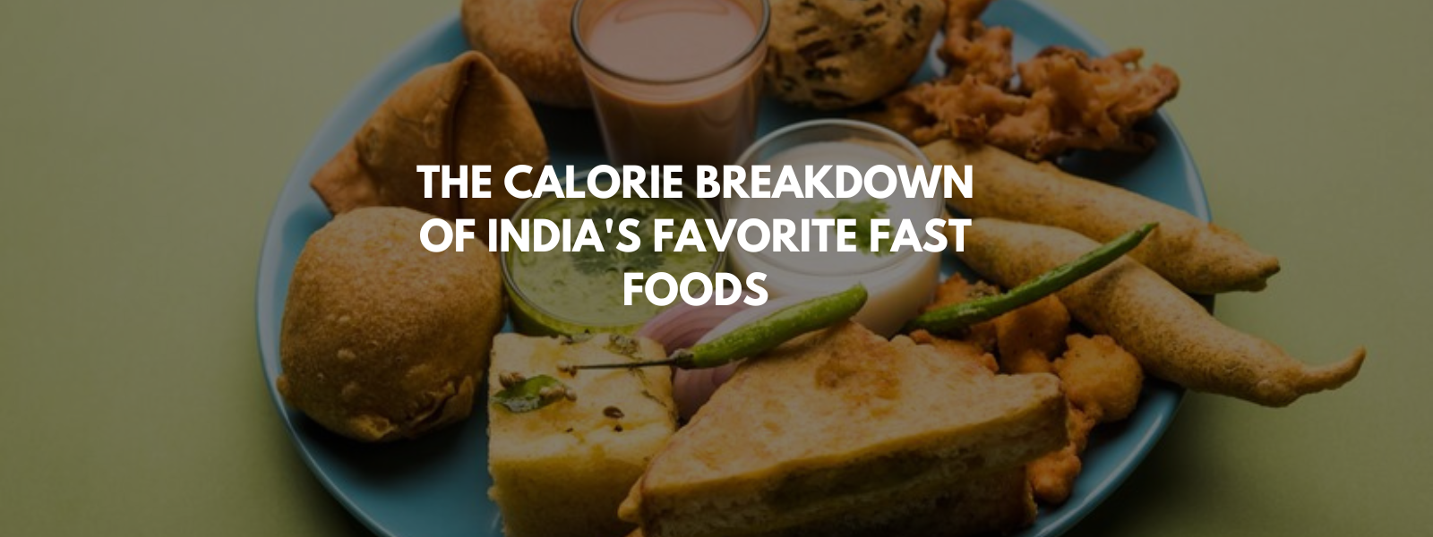 The Calorie Breakdown of India's Favorite Fast Foods - PotsandPans India