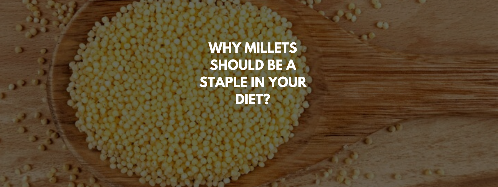 Why Millets Should Be a Staple in Your Diet: Benefits and Nutrition ...