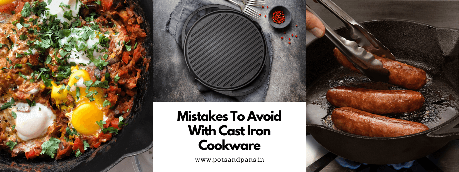 5 Ways You're Ruining Your Cast Iron Cookware - PotsandPans India